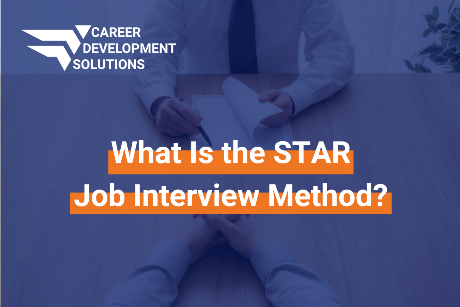 What Is the Star Job Interview Method? - Career Development Solutions